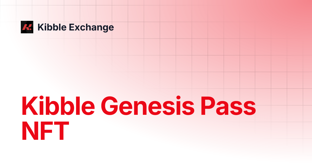 Kibble Genesis Pass NFT | Kibble Exchange