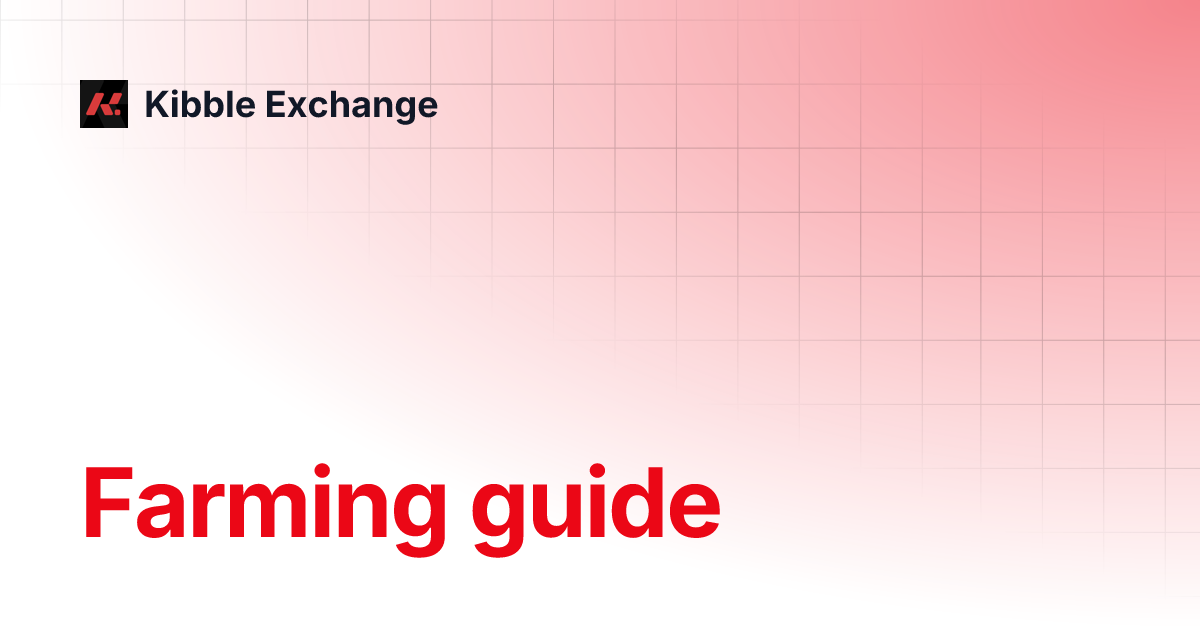 Farming guide | Kibble Exchange