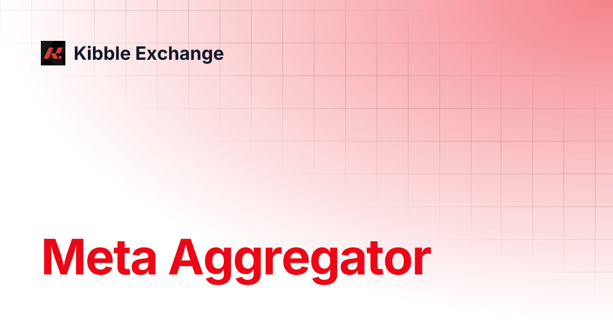 Meta Aggregator | Kibble Exchange